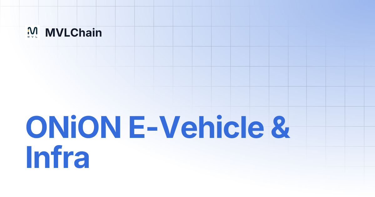 ONiON E-Vehicle & Infra | MVLChain