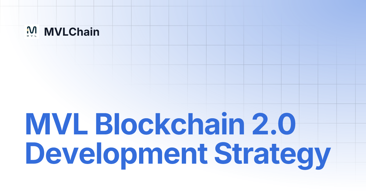 MVL Blockchain 2.0 Development Strategy | MVLChain