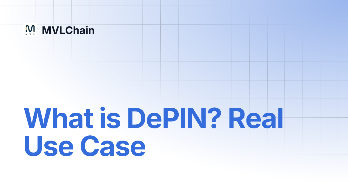 What is DePIN? Real Use Case | MVLChain