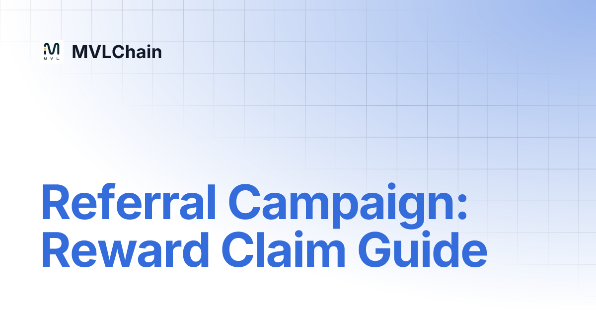 Referral Campaign: Reward Claim Guide | MVLChain
